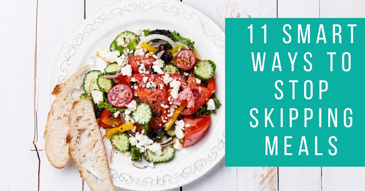 11 Smart Ways To Stop Skipping Meals | My Sugar Free Kitchen 11 Smart Ways To Stop Skipping Meals | My Sugar Free Kitchen